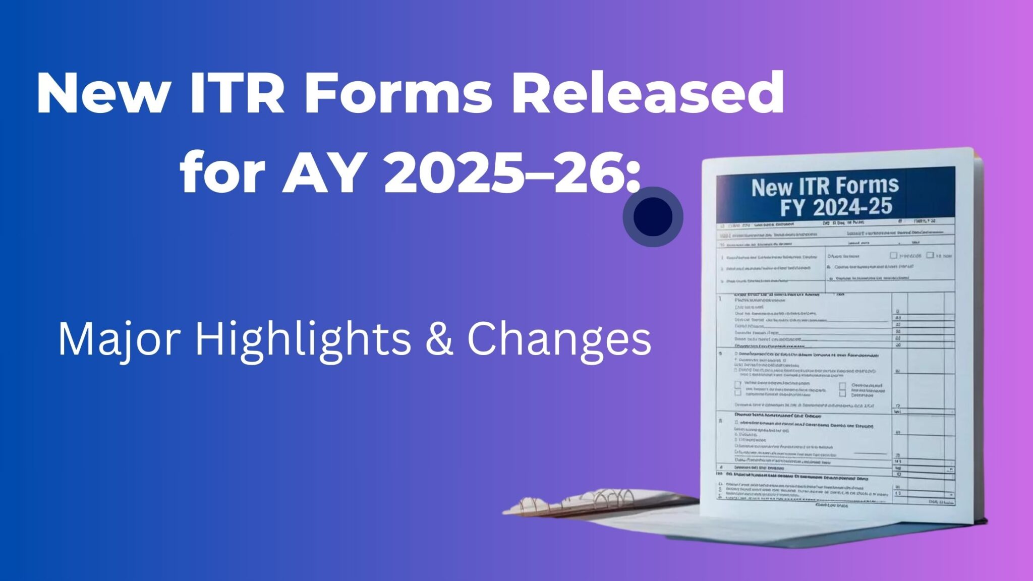 New ITR Forms Released for AY 2025–26